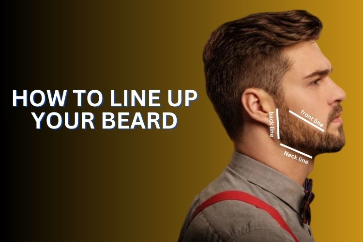 How To Line Up Your Beard to Perfection - Must-Know Tips